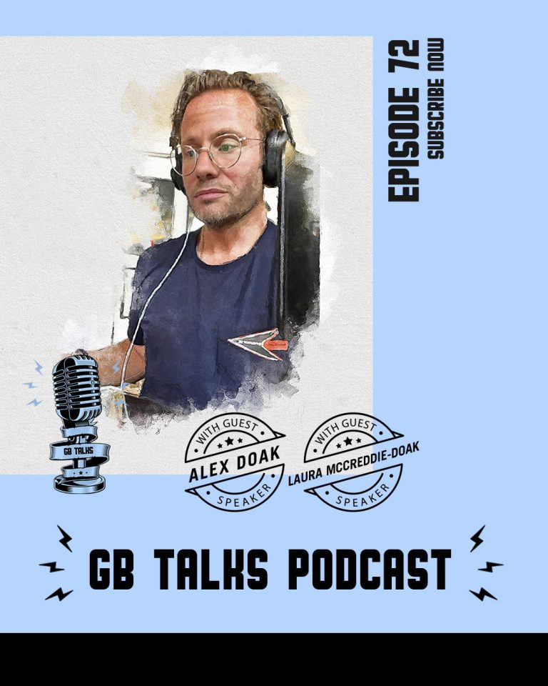 GB Talks Podcast: Episode 72 with Guest speakers Alex Doak & Laura ...